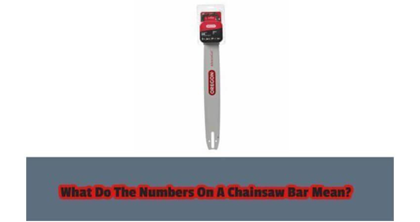 What Do The Numbers On A Chainsaw Bar Mean?